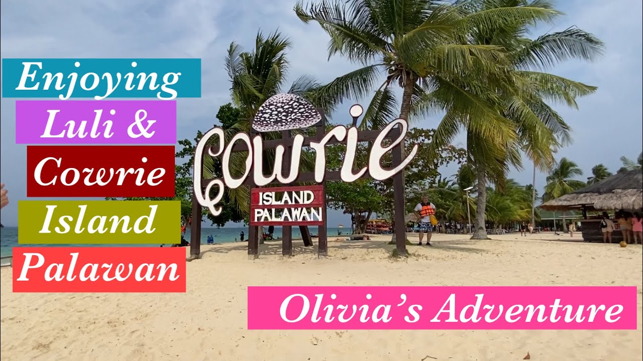 Enjoying Luli & Cowrie Island in Palawan/Olivia’s Adventure - YouTube