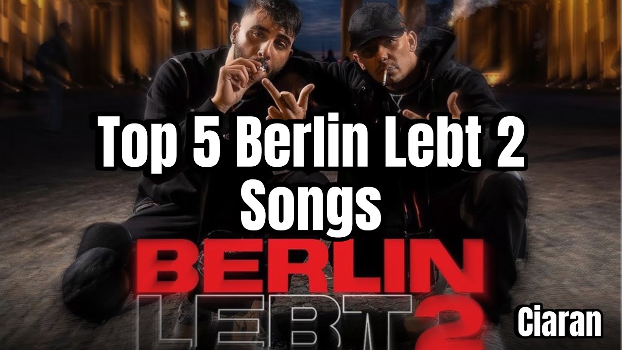 Top 5 Berlin Lebt 2 Songs | Ciaran - YouTube