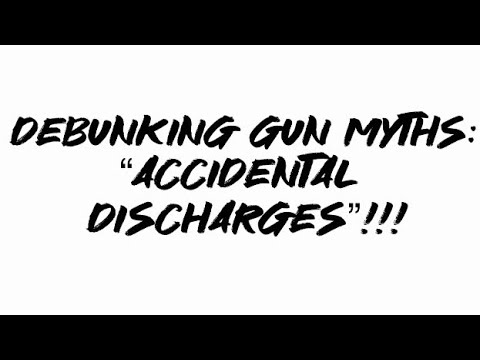 Debunking Gun Myths: “Accidental discharges”!!! - YouTube