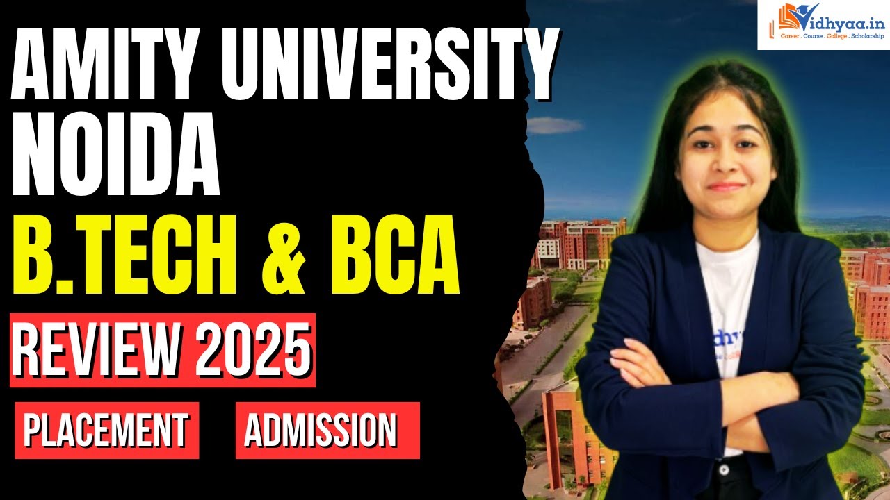 AMITY UNIVERSITY NOIDA B.TECH & BCA REVIEW 2025 | ADMISSION | FEES ...