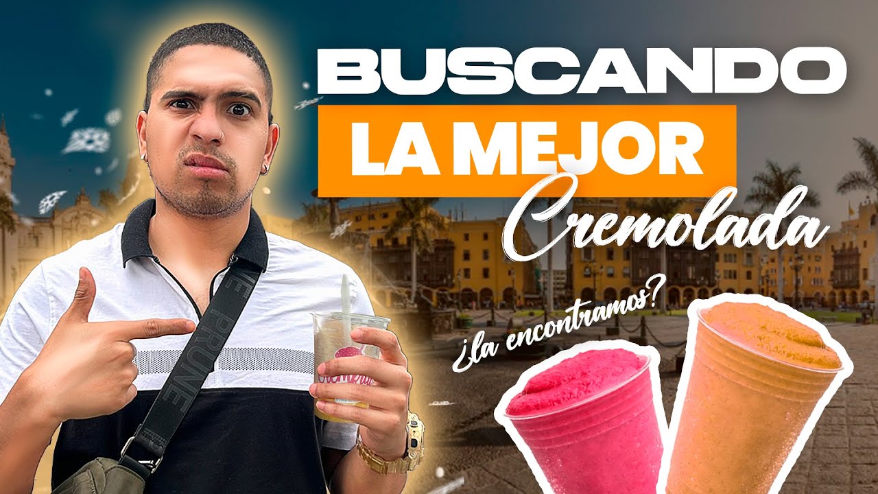 Buscando la mejor CREMOLADA de Lima ¿LA ENCONTRAMOS? - YouTube