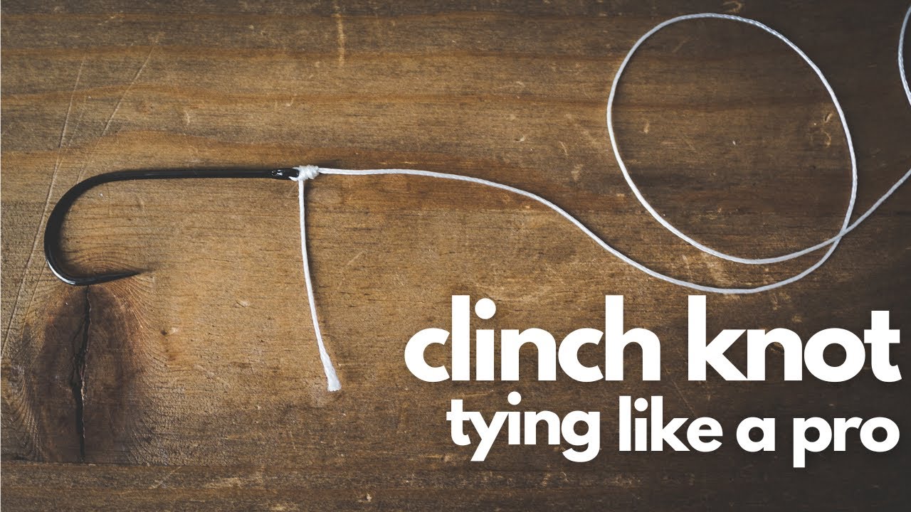 How To Tie a Clinch Knot: Techniques To Tie It Like A Pro - YouTube