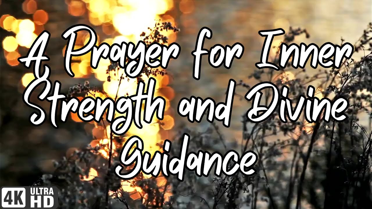A Prayer for Inner Strength and Divine Guidance | Tranquil 4K Video ...