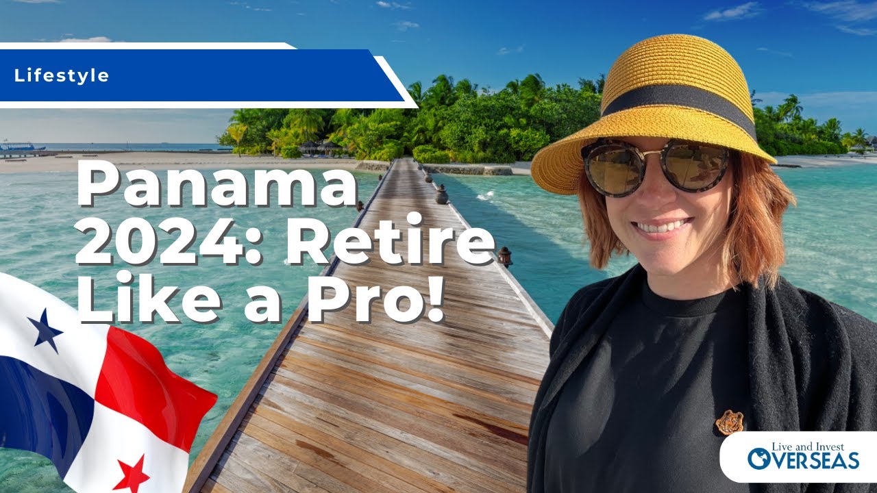 Retire in Panama: The Ultimate Guide for 2024 - YouTube