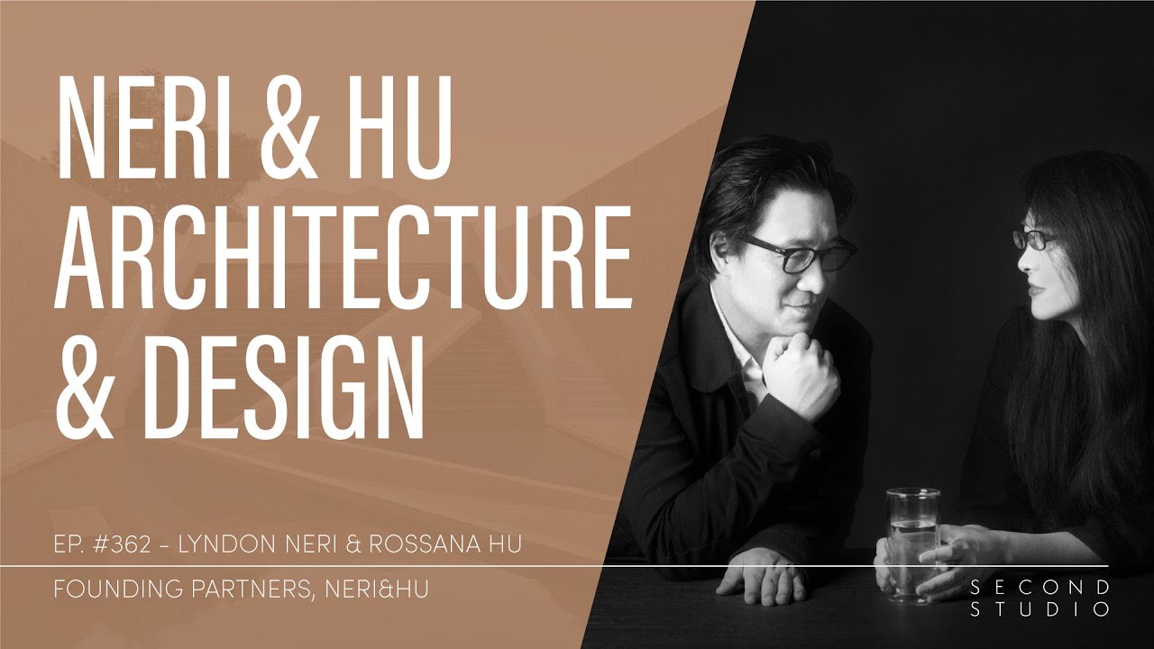 #362 - Lyndon Neri and Rossana Hu, founding partners of Neri&Hu Design ...