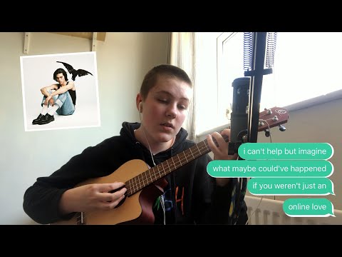 I added an extra verse to ONLINE LOVE by Conan Gray