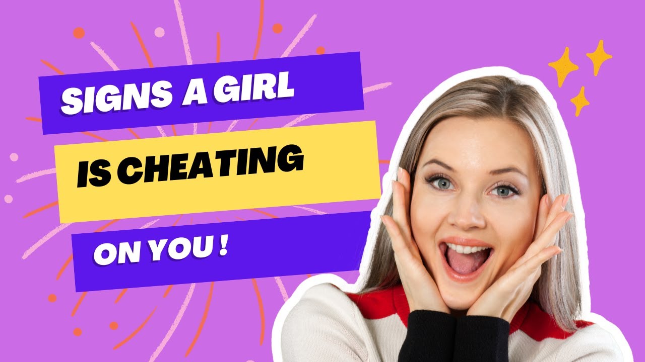 7 Signs Your Girlfriend Is Cheating On You - YouTube