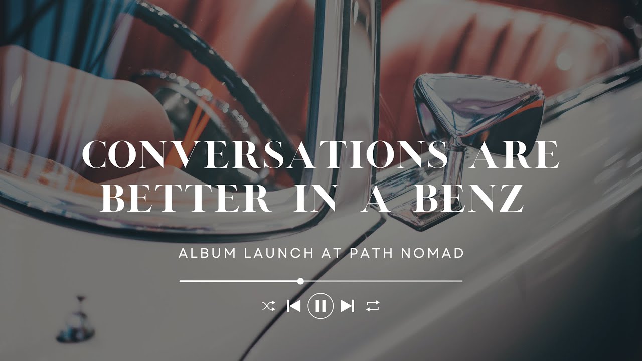 "Conversations are Better in a Benz" Album Launch at Path Nomad - YouTube