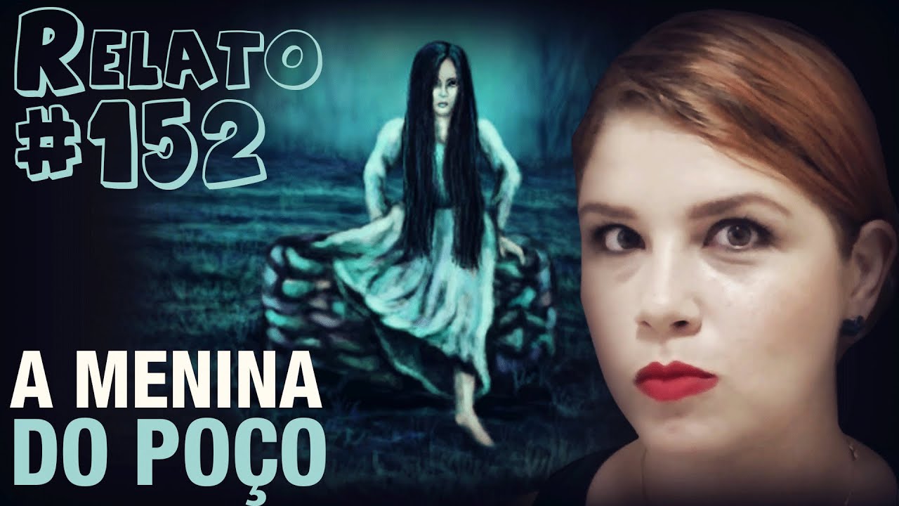 A Menina do Poço (#152 - Histórias Assombradas!) - YouTube