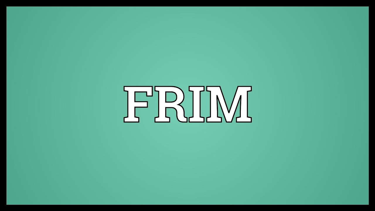 FRIM Meaning - YouTube