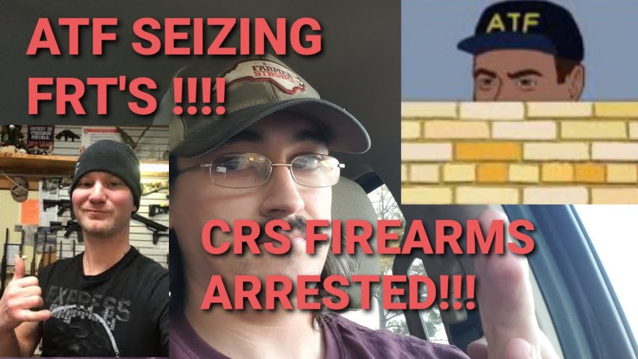 BREAKING: ATF siezing FRTs. CRS Firearms Arrested. ATF moving on ...