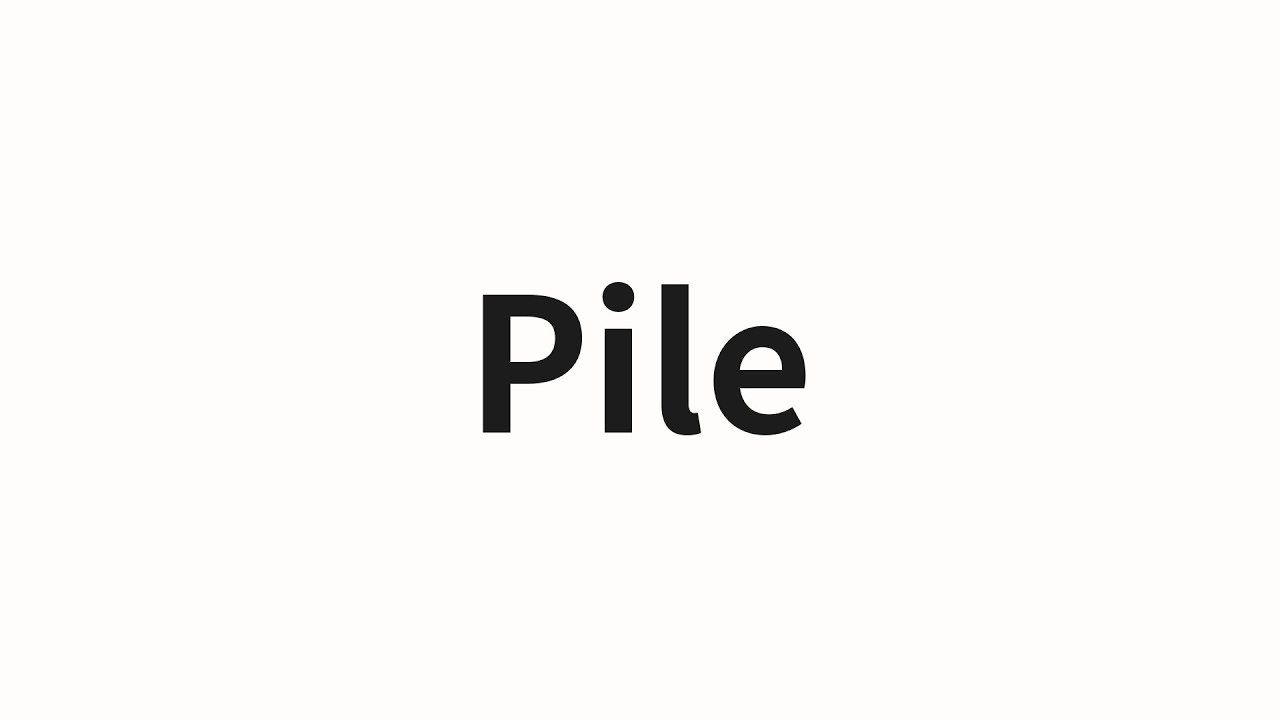 How to pronounce Pile | Pile (Pile in Chinese) - YouTube
