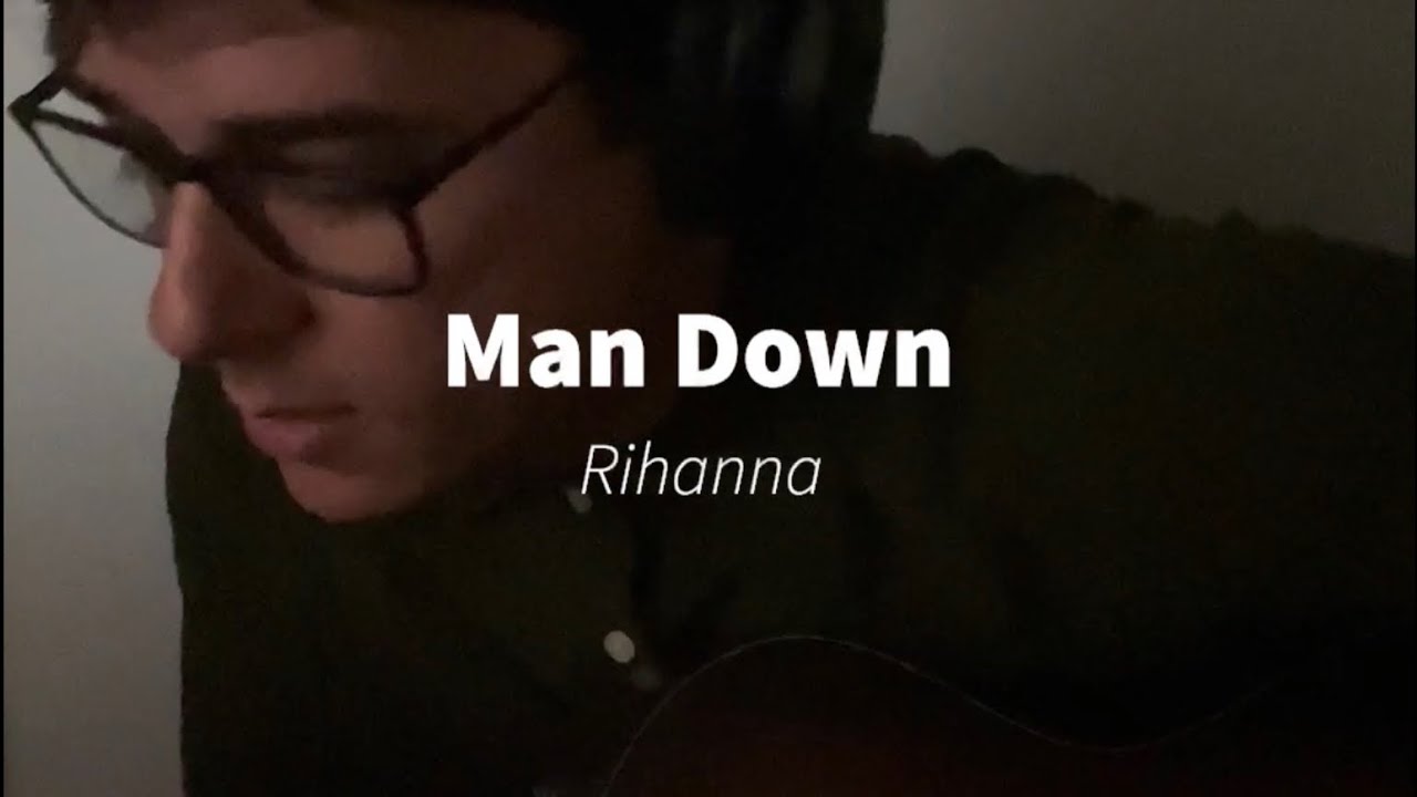 MAN DOWN - Rihanna cover by Ian - YouTube