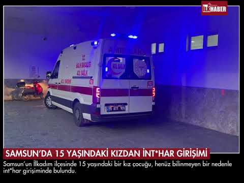 Samsun’da 15 Yaşındaki Kızdan İntihar Girişimi