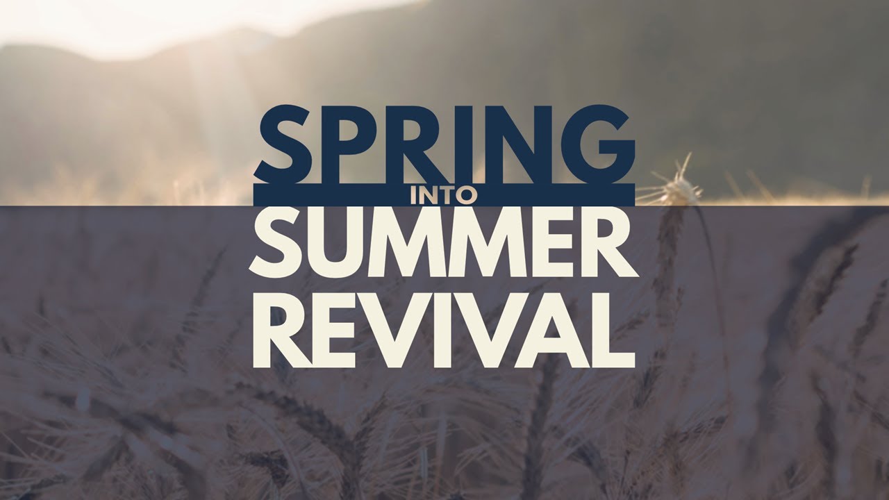 Spring Into Summer Revival |Wednesday Evening | June 5, 2024 - YouTube