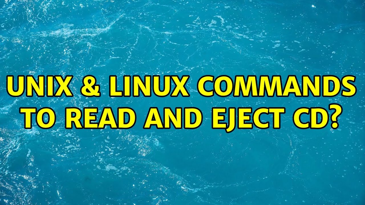 Unix & Linux: Commands to read and eject CD? (2 Solutions!!) - YouTube