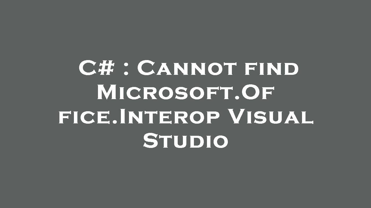C Cannot Find Microsoft Office Interop Visual Studio YouTube c-cannot-find-microsoft-office-interop-visual-studio-youtube