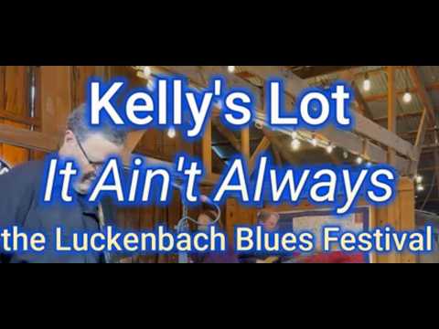 Kelly's Lot - It Ain't Always - Live at Luckenbach Blues Festival