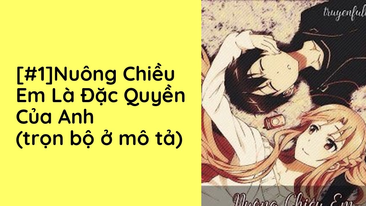 Nuông Chiều Em Là Đặc Quyền Của Anh Audio Trọn Bộ - Chương 1 | Syn Ngôn ...