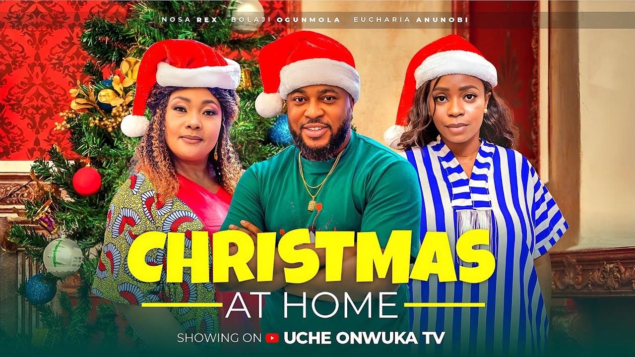 CHRISTMAS AT HOME (Full Movie) NOSA REX, BOLAJI OGUNMOLA, EUCHARIA ...