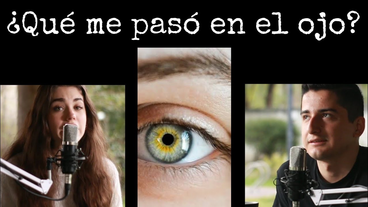 ¿Qué me pasó en el ojo? - YouTube