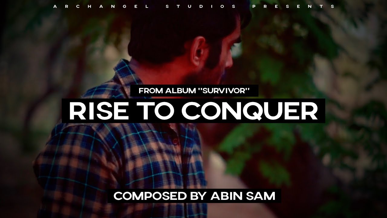 Rise To Conquer Abin Sam Youtube