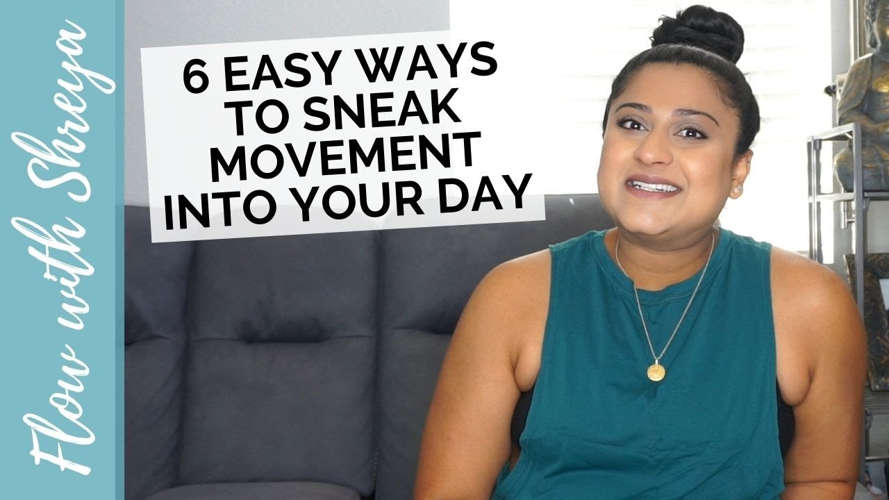 6 WAYS TO SNEAK MOVEMENT INTO YOUR DAY - YouTube