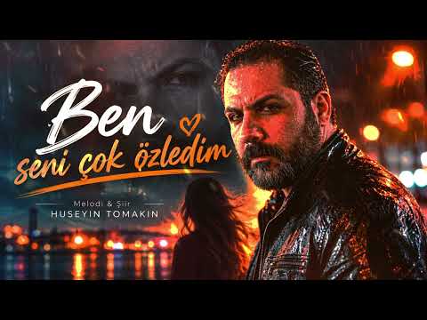 Ben Seni Çok Özledim 💔 | Hüseyin Tomakın | Melodi & Şiir