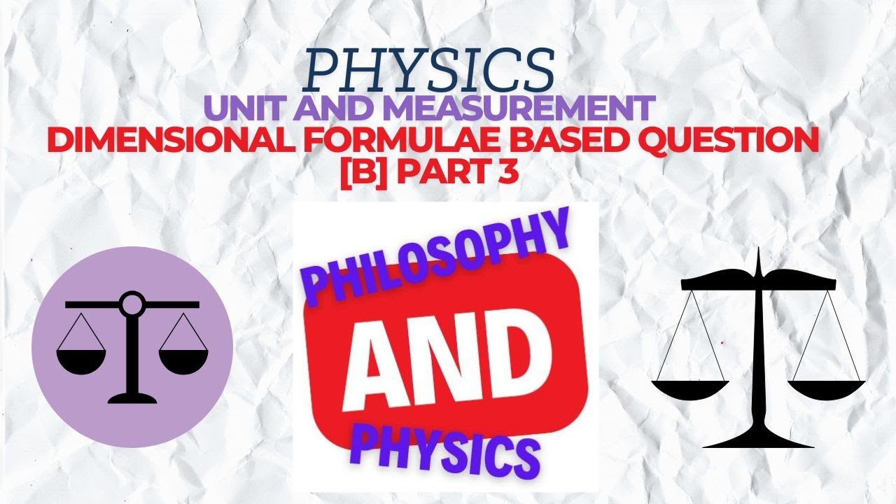 UNIT AND MEASUREMENT DIMENSIONAL FORMULAE BASED QUESTION B PART 3 - YouTube