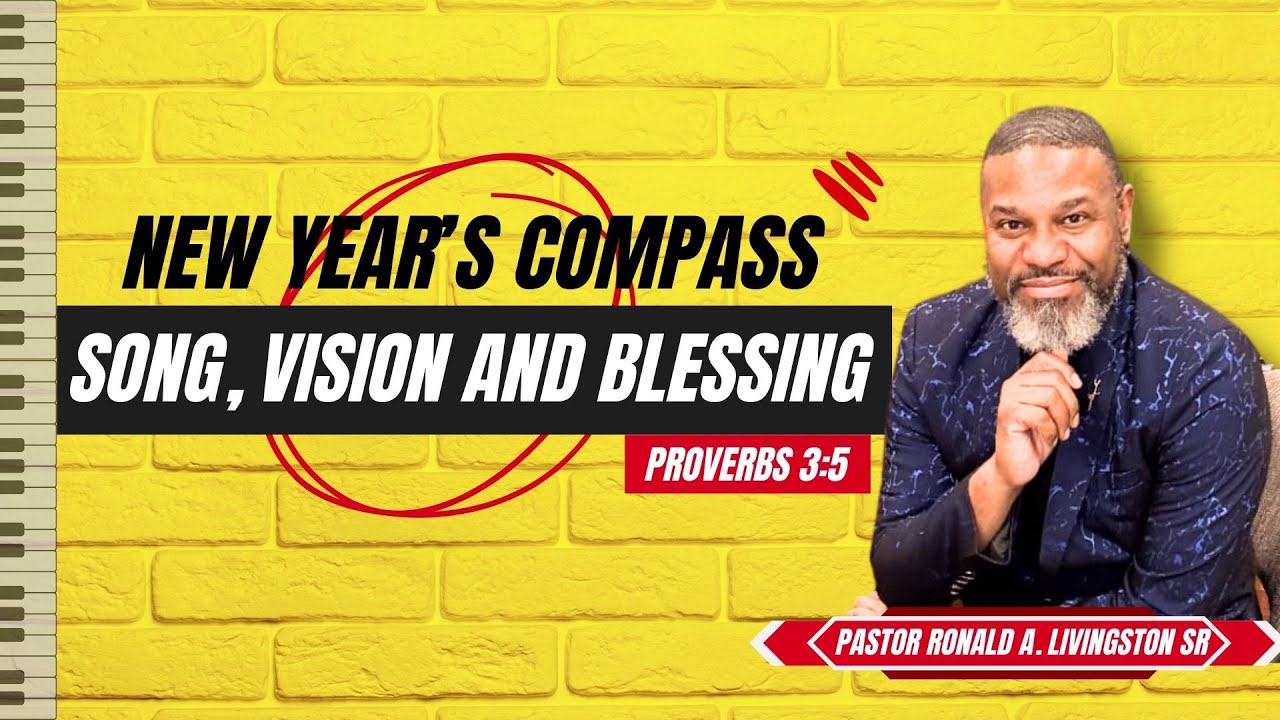 "NEW YEAR'S COMPASS, SONG AND BLESSING" || Pastor Ronald A. Livingston ...