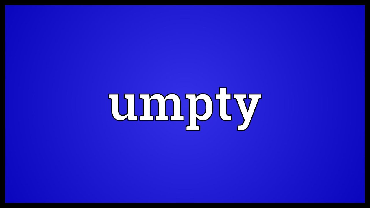 Umpty Meaning - YouTube