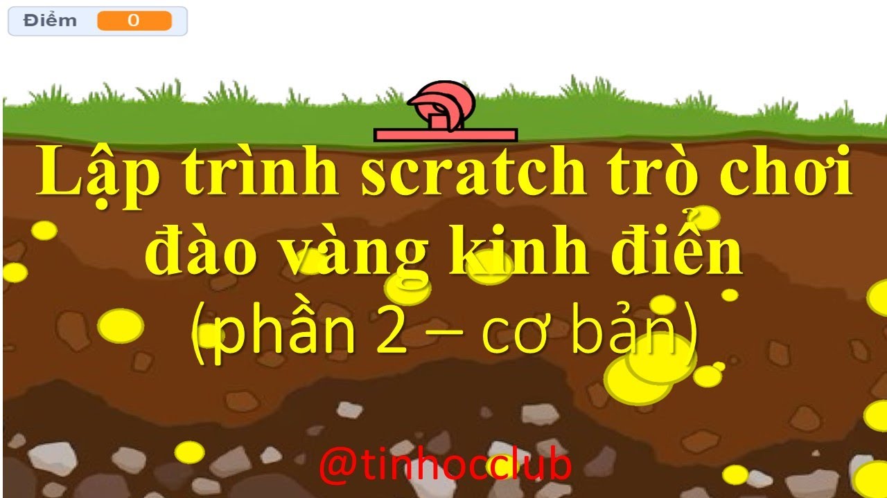 Lập trình scratch trò chơi đào vàng kinh điển siêu đơn giản | phần 2 ...