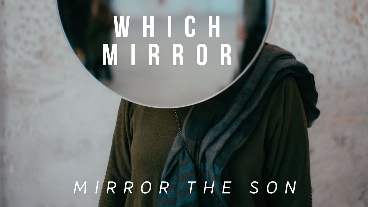 "Mirror the Son" |Which Mirror| June 11, 2023 - YouTube