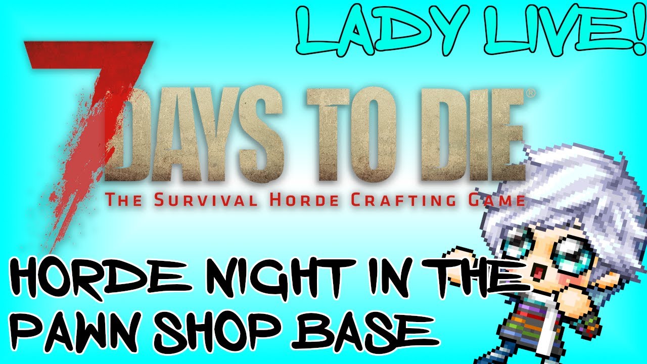 7 Days To Die - Singleplayer - Horde Night In The Pawn Shop Base - YouTube