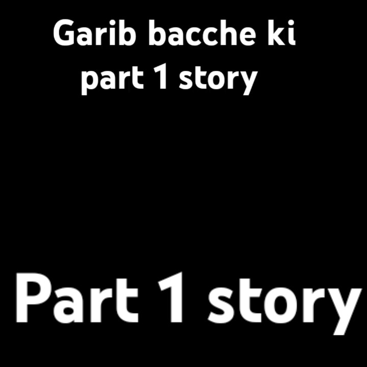 Garib bacche ki part 1 story - YouTube