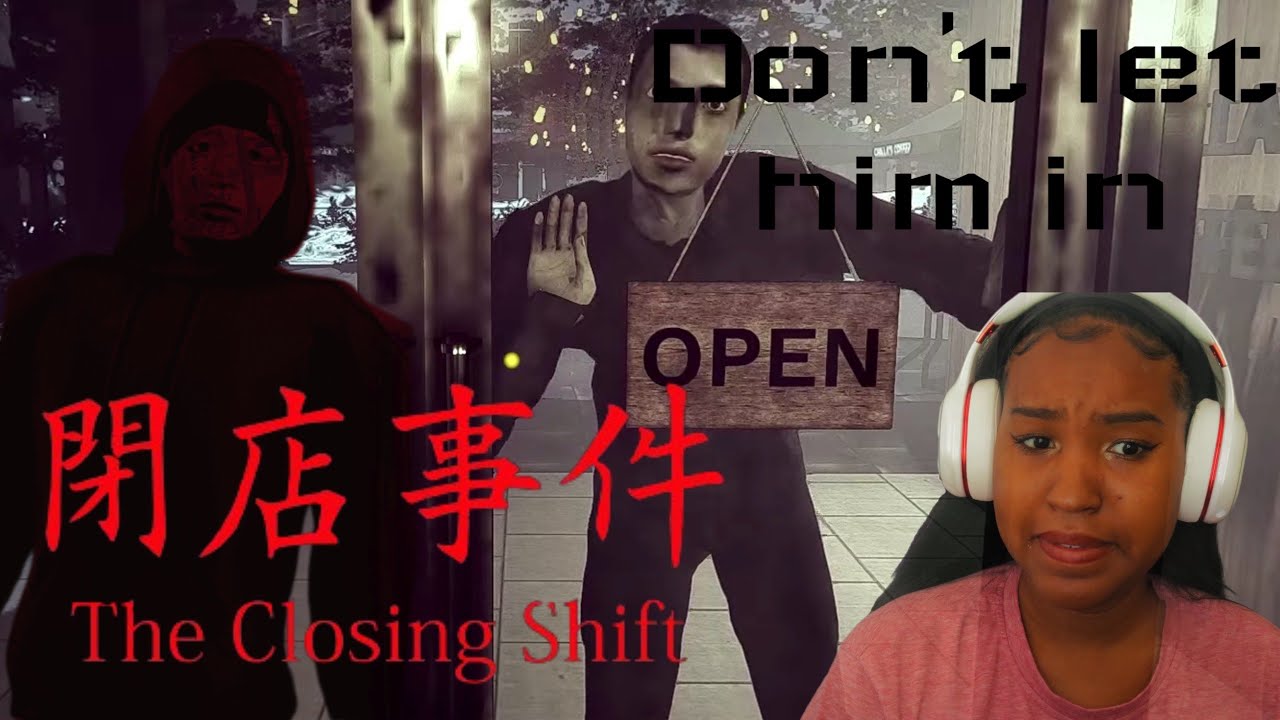 The Closing Shift PART ONE - YouTube