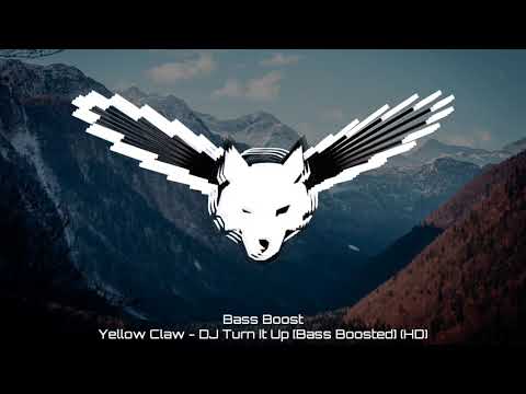 Yellow Claw-Dj turn it up (BASS BOOSTED)