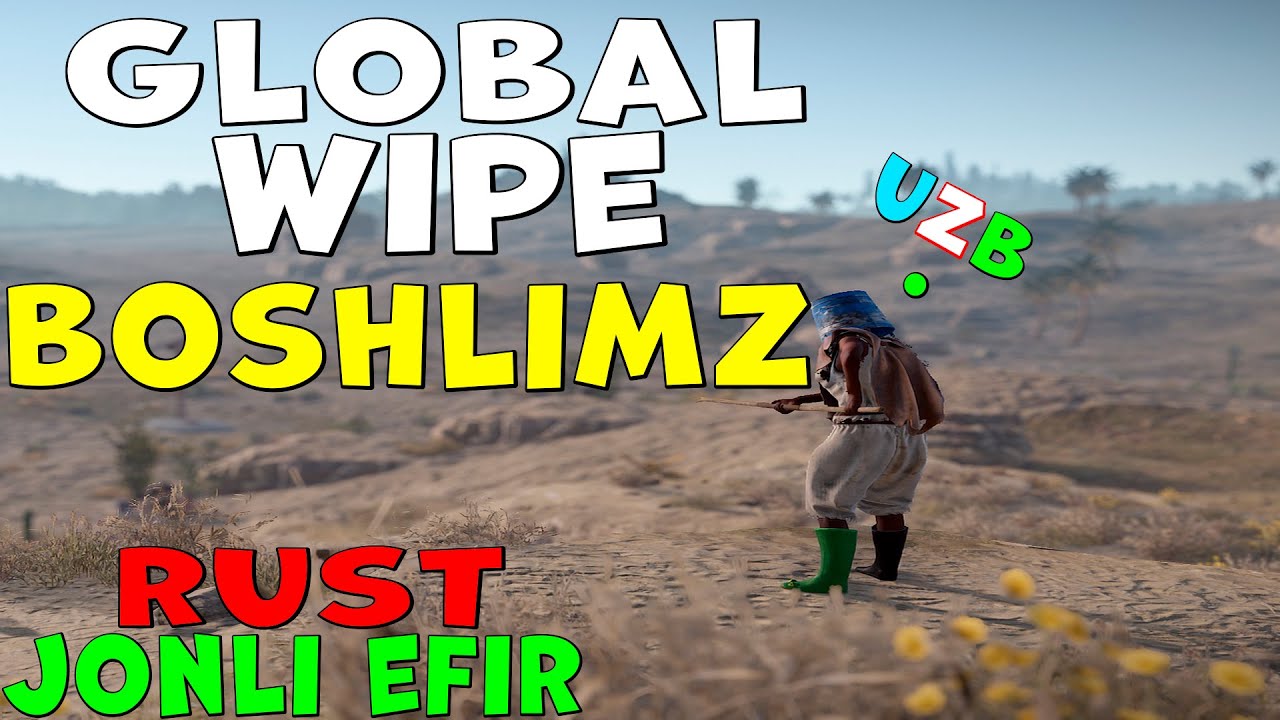 GLOBAL WIPE START RUST OFFICAL JONLI EFIR O'ZBEKCHA - YouTube