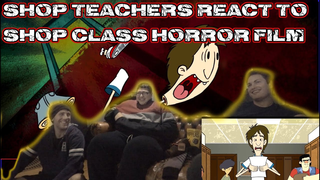 Shop Class Teachers React To Shop Class Horror Film - YouTube
