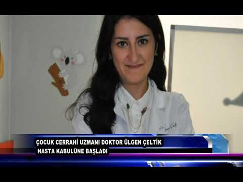 ÇOCUK CERRAHİ UZMANI DOKTOR ÜLGEN ÇELTİK HASTA KABULÜNE BAŞLADI