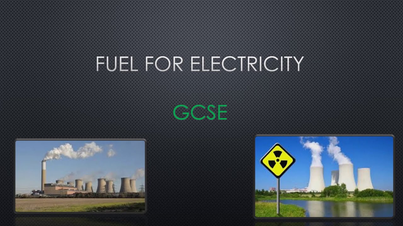 Fuel for Electricity - GCSE - YouTube