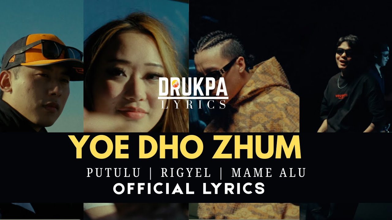 Yoe Dho Zhum By Putulu X Mame Alu X Rigyel ( Lyrics) - YouTube