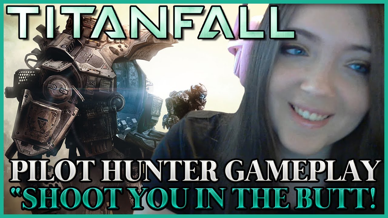 Titanfall Pilot Hunter Gameplay "Shoot You in the Butt!" - YouTube