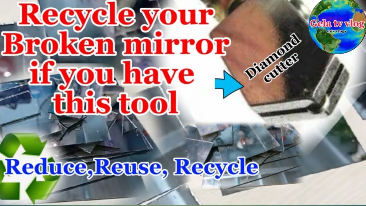 REDUCE,REUSE AND RECYCLE. Reuse your broken mirror by using diamond ...