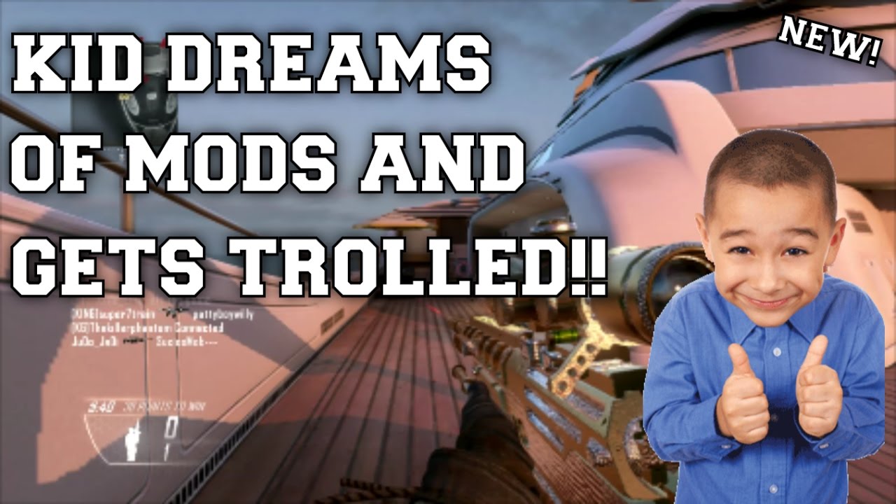 Black Ops 2 KID DREAMS OF MODS AND GETS TROLL! (BO2 MOD TROLLING ...