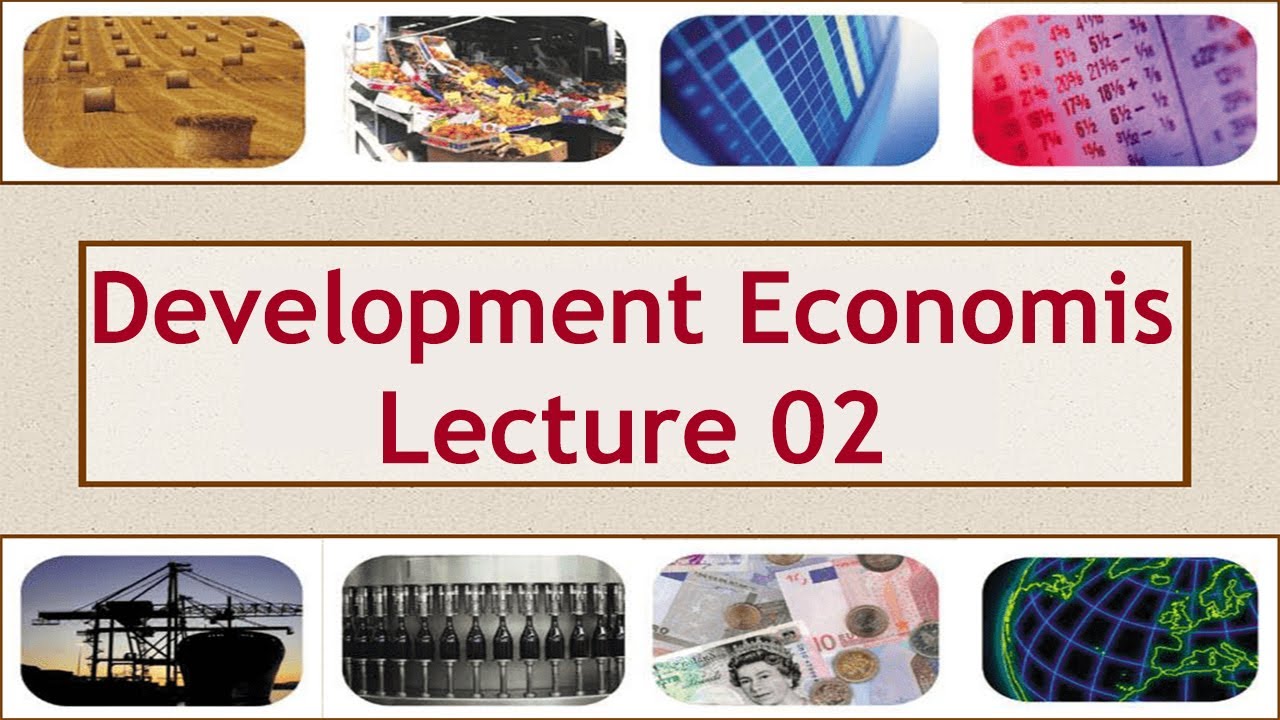 Development Economics Lecture 2 - YouTube