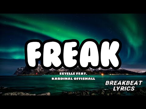 FREAK - ESTELLE FEAT. KARDINAL OFFISHALL  |  BREAKBEAT LYRICS