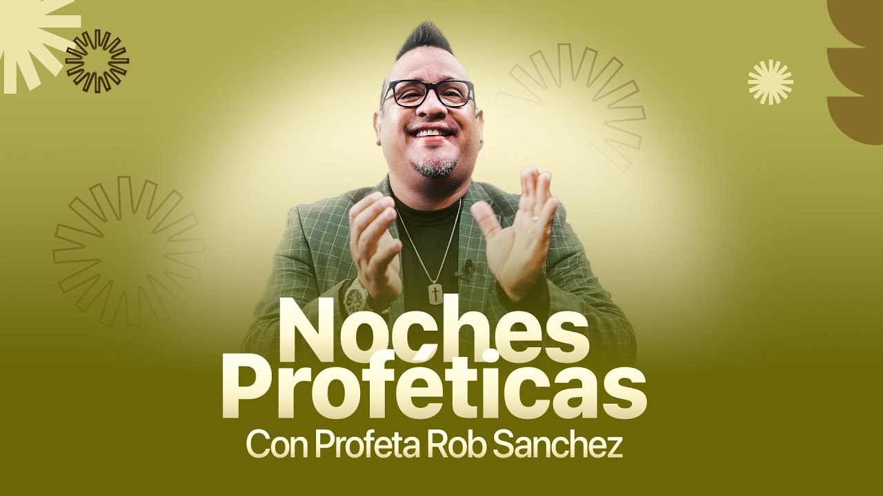 ÚLTIMA NOCHE PROFÉTICA!!! con Profeta Rob Sánchez 🔥 - YouTube