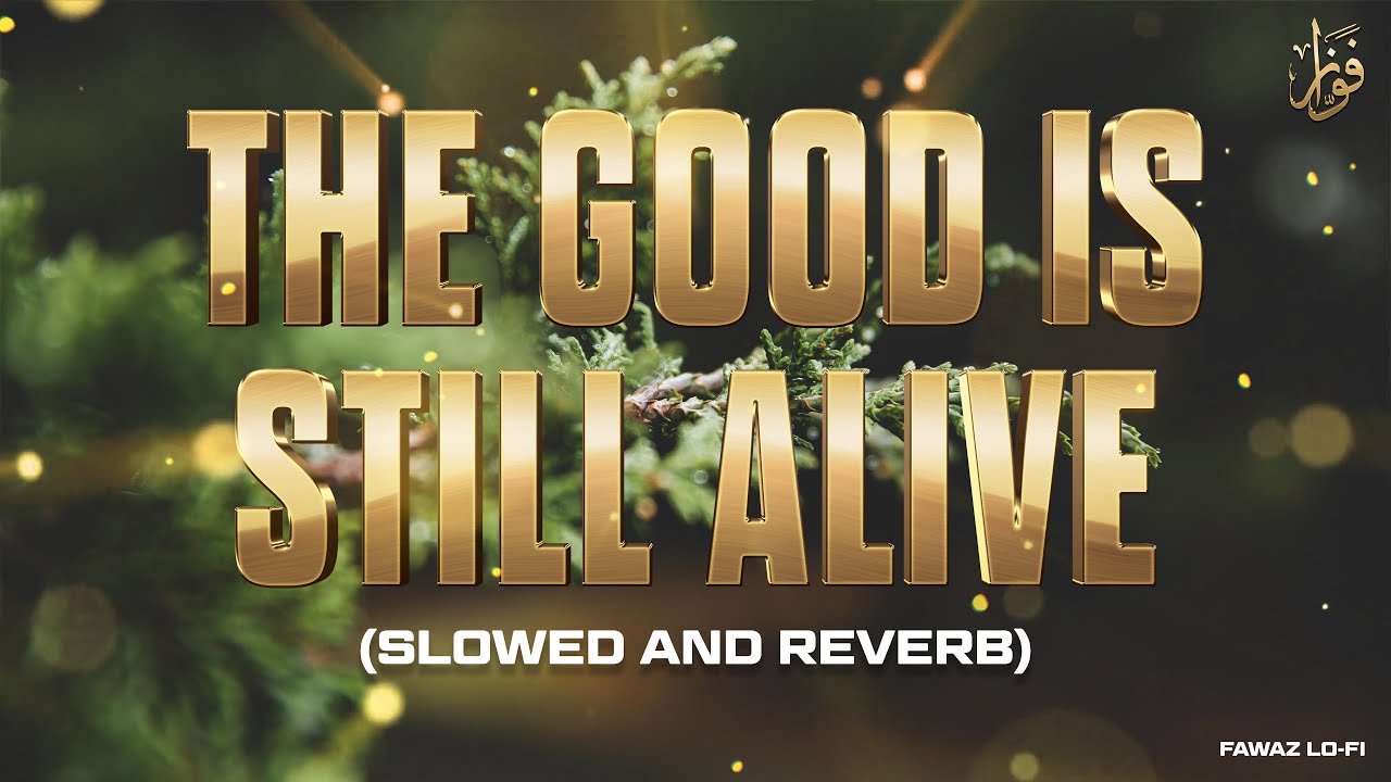 The Good Is Still Alive - Beautiful Nasheed (Slowed + Reverb) - YouTube