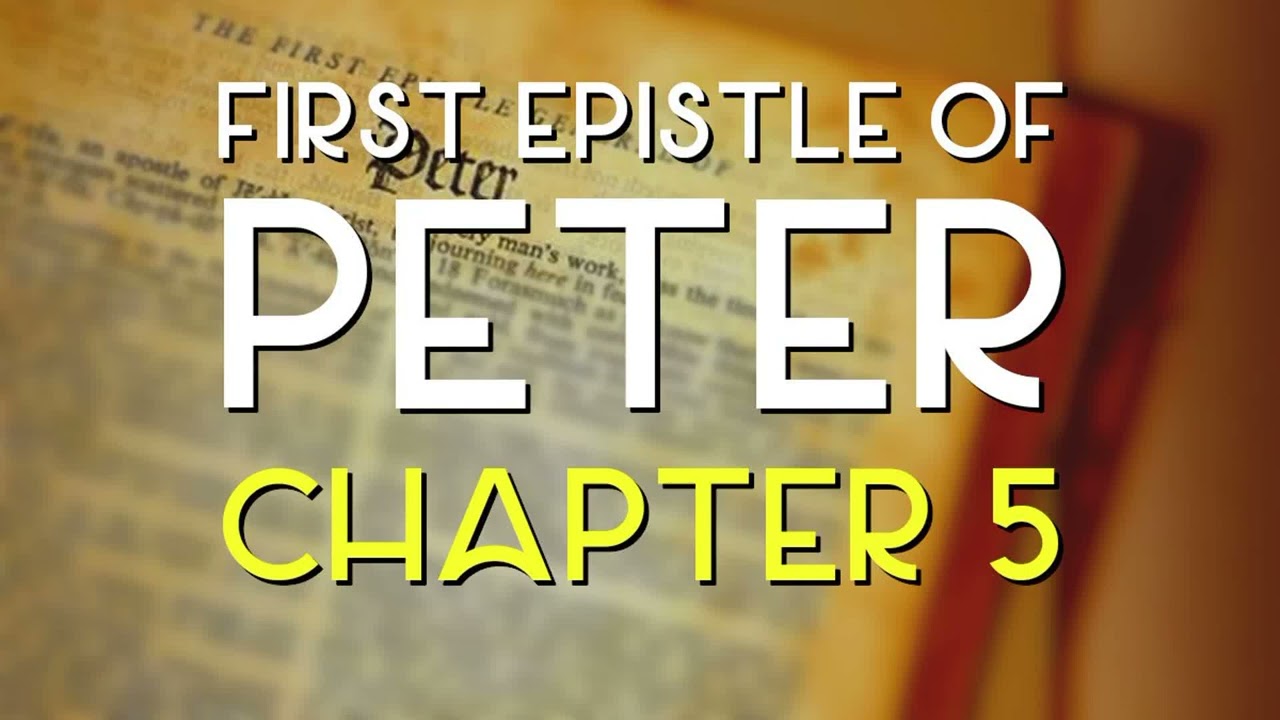 1 Peter 5 KJV First Epistle Of Peter Chapter 5 KJV English Bible 1 Peter 5 KJV First Epistle Of Peter Chapter 5 KJV English Bible
